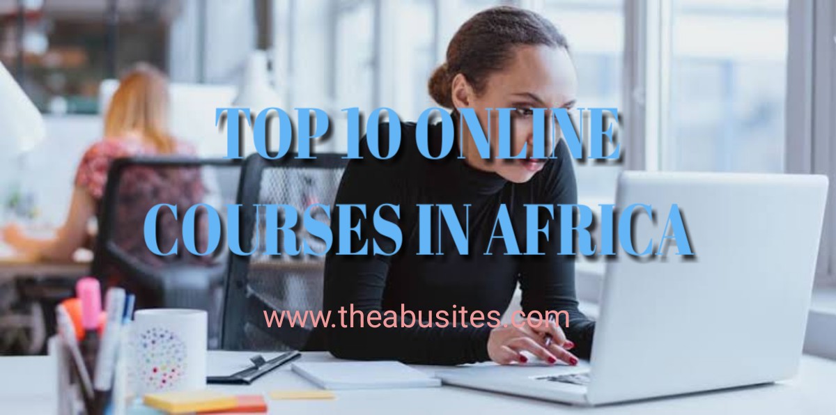 TOP 10 MOST POPULAR ONLINE COURSES IN AFRICA | The Abusites